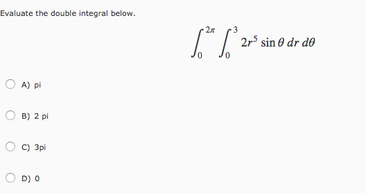 Solved Evaluate the double integral below. integral^2pi_0 | Chegg.com