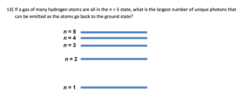 Solved 13) If a gas of many hydrogen atoms are all in the n | Chegg.com