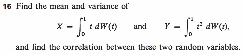 Solved Find the mean and variance of X = integral_0^1 T dW | Chegg.com