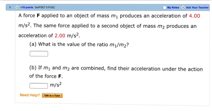 Solved A Force F Applied To An Object Of Mass M 1 Produces