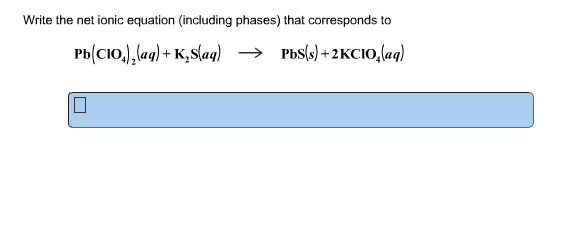 Solved Write the net ionic equation (including phases) that | Chegg.com