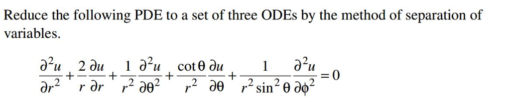Solved Reduce the following PDE to a set of three ODEs by | Chegg.com