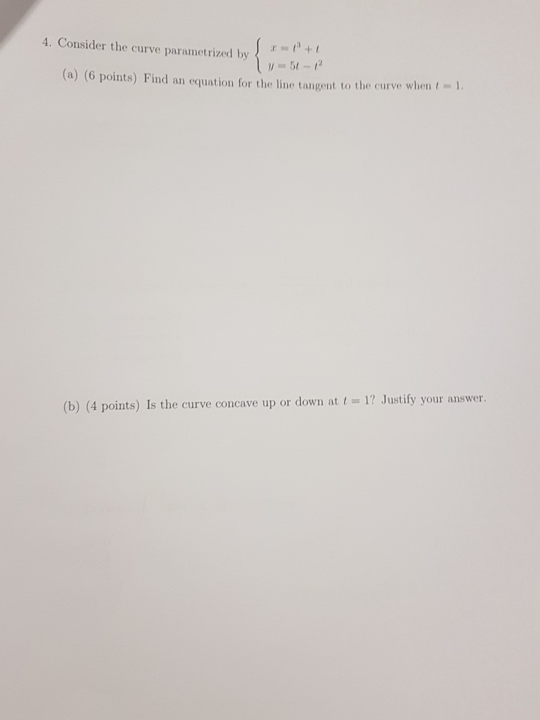 Solved 4. Consider the curve parametrized by (a) (6 points) | Chegg.com