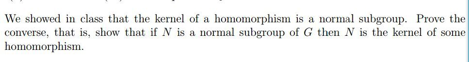 Solved We showed in class that the kernel of a homomorphism | Chegg.com