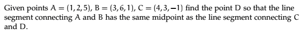 Solved Given points A = (1,2,5), B = (3,6, 1), C = (4,3,-1) | Chegg.com