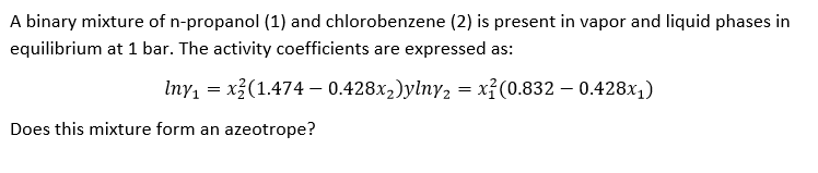 Solved A binary mixture of n-propanol (1) and chlorobenzene | Chegg.com