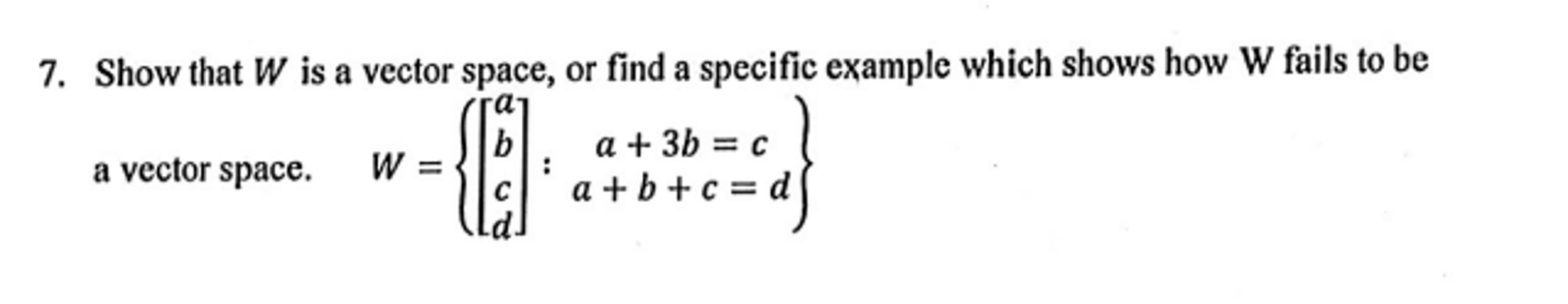 Solved Show that W is a vector space, or find a specific | Chegg.com