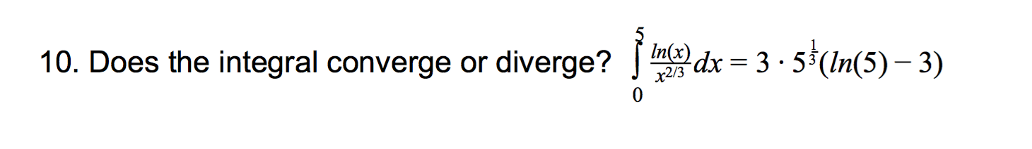 Solved Does the integral converge or diverge? integral 0 5 | Chegg.com