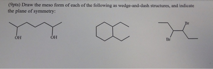 Solved Draw the meso form of each of the following as | Chegg.com