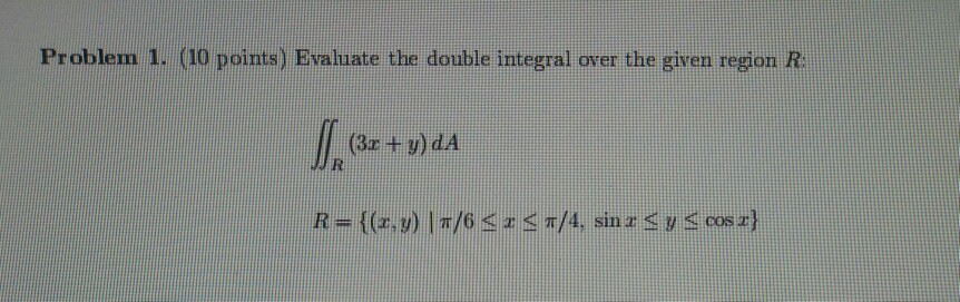 Solved Problem 1. (10 points) Evaluate the double integral | Chegg.com