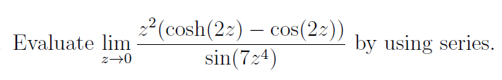 Solved Evaluate lim z rightarrow 0)z2 (cosh(2z) - cos | Chegg.com