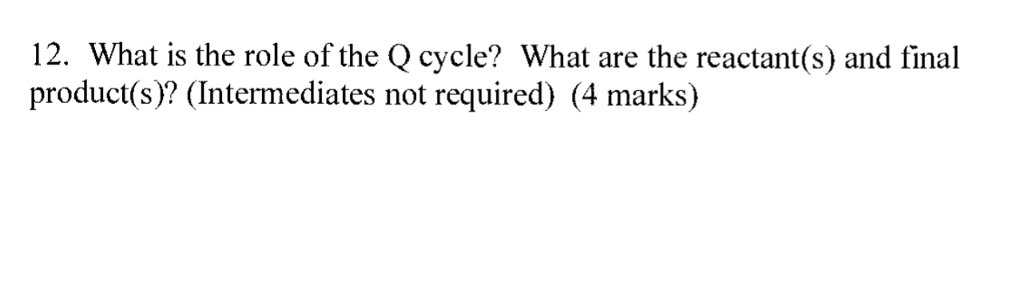 Solved 12. What is the role of the Q cycle? What are the | Chegg.com