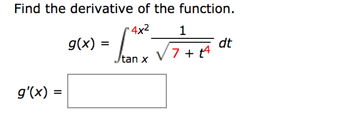 Solved Find the derivative of the function. 4x2 1 g(x) = dt | Chegg.com