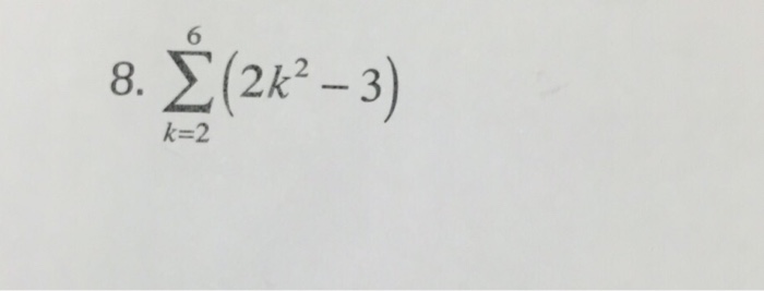 Solved sigma k = 2 6 (2k^2 - 3) | Chegg.com
