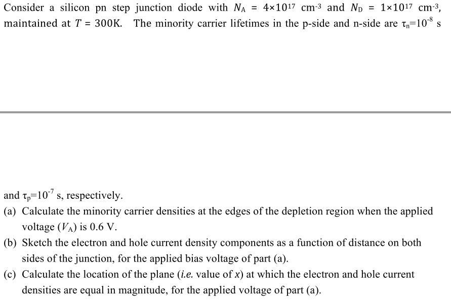 Solved Consider a silicon pn step junction diode with NA = | Chegg.com Solved Consider a silicon pn step junction diode with NA = | Chegg.com