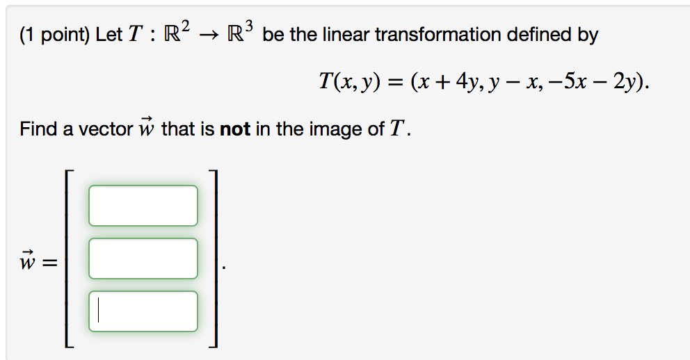 Solved (1 point) Let T : R2 → R3 be the linear | Chegg.com