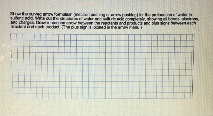 Solved Show the curved arrow formalism (electron pushing or | Chegg.com
