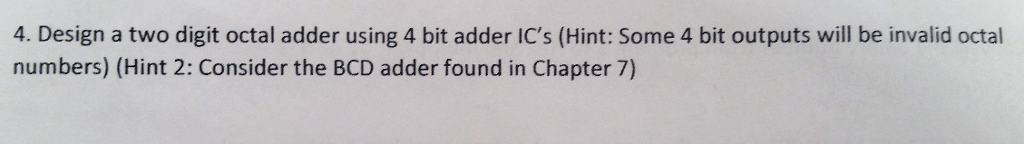 Solved 4. Design a two digit octal adder using 4 bit adder | Chegg.com Solved 4. Design a two digit octal adder using 4 bit adder | Chegg.com