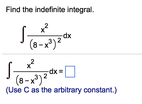 Solved Find the indefinite integral. integral x^2/(8 - x^3) | Chegg.com