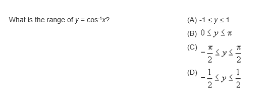 Solved What is the range of y = Cos^-1 x? -1 y 1 0 y | Chegg.com