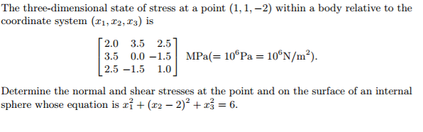 Solved The three-dimensional state of stress at a point (1, | Chegg.com