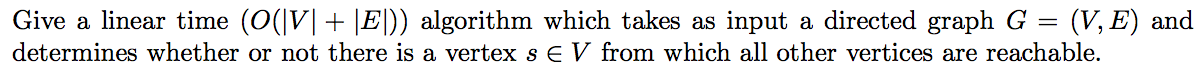 Solved Give a linear time (O( V + E)) algorithm which takes | Chegg.com