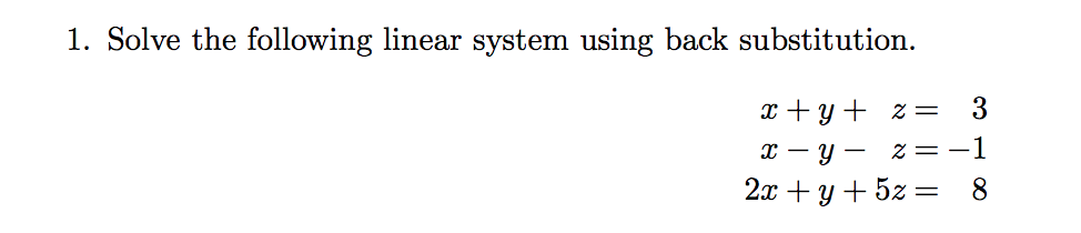 Solved 1. Solve the following linear system using back | Chegg.com