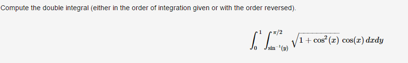 Solved Compute the double integral (either in the order of | Chegg.com