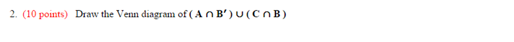 Solved Draw the Venn diagram of (A intersection B') union (C | Chegg.com