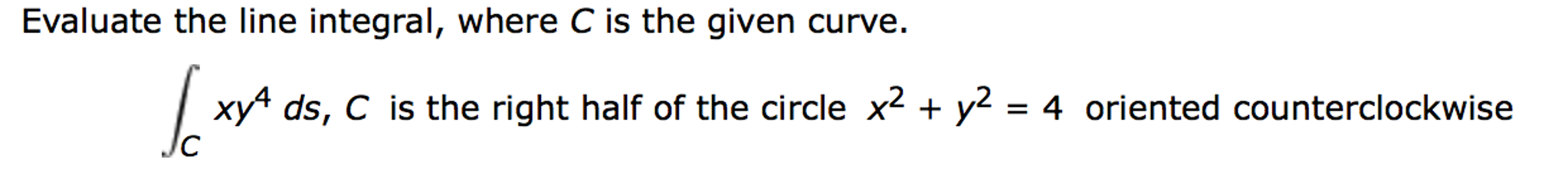 Solved Evaluate the line integral, where C is the given | Chegg.com
