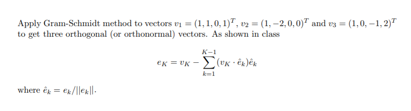 Solved Apply Gram-Schmidt method to vectors vi = (1,1, 0, | Chegg.com