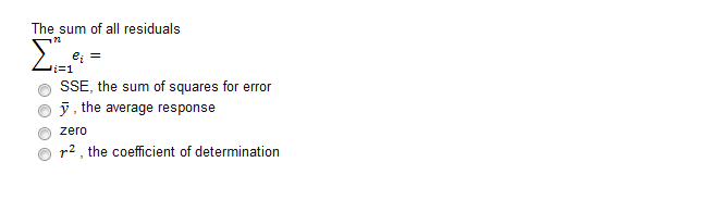 Solved The sum of all residuals sigma^n_i = 1 e_i = SSE, | Chegg.com