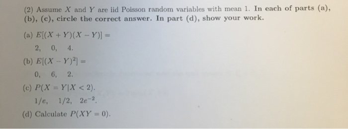 Solved Assume X and Y are iid Poisson random variables with | Chegg.com