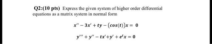 Solved Express the given system of higher order differential | Chegg.com
