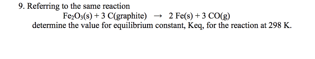 Solved 9. Referring to the same reaction Fe203(s) + 3 | Chegg.com