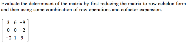 Solved Evaluate the determinant of the matrix by first | Chegg.com