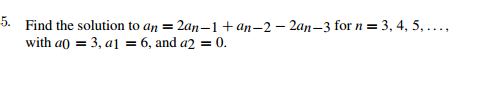 Solved Find the solution to a_n = 2a_n - 1 + a_n - 2 - 2a_n | Chegg.com