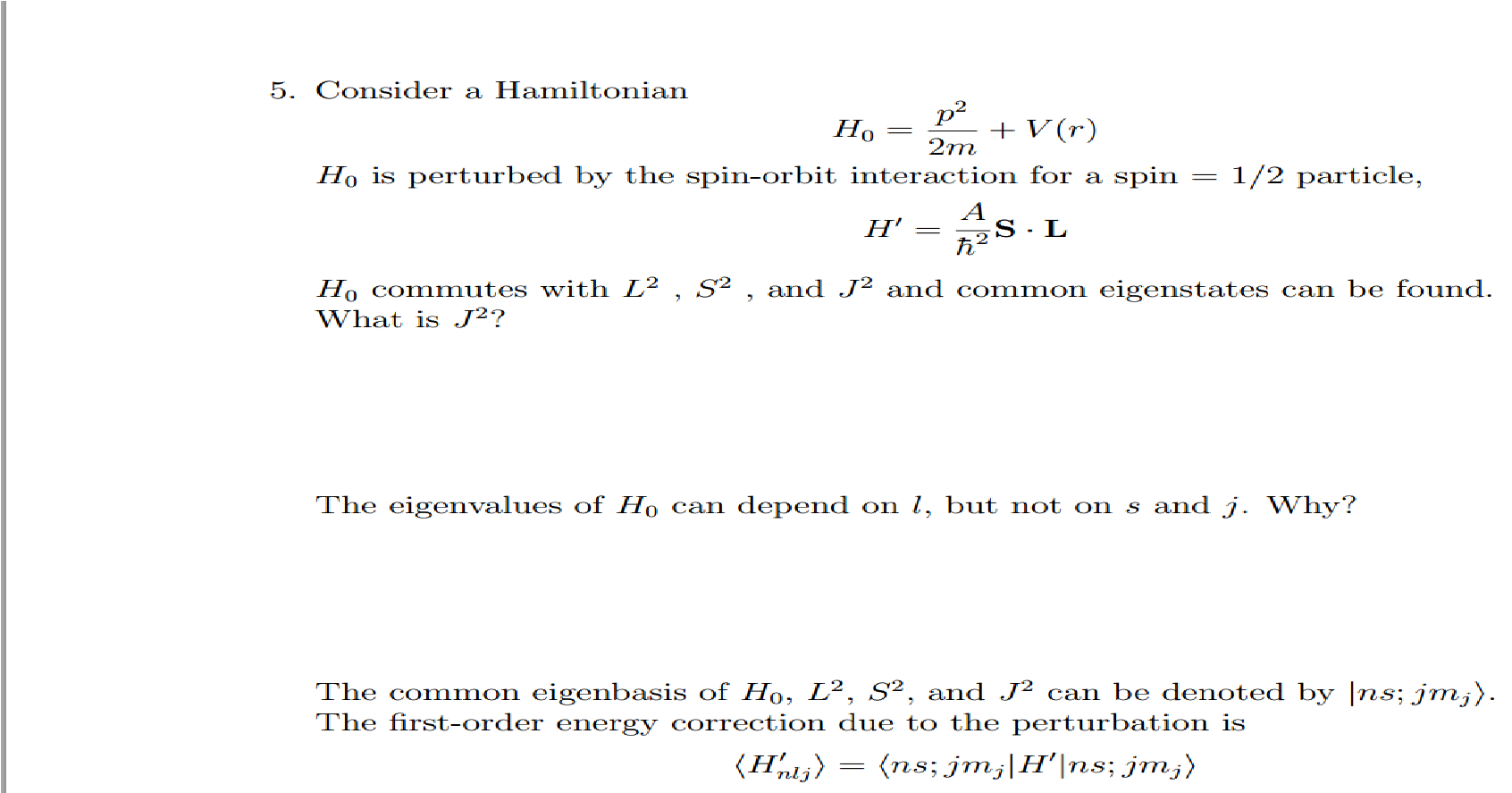 5. Consider a Hamiltonian H0=p^2/2m+v(r) H0 is | Chegg.com