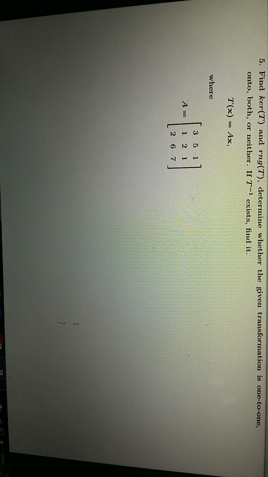 Solved Find ker(T) and rng (T). determine whether the given | Chegg.com