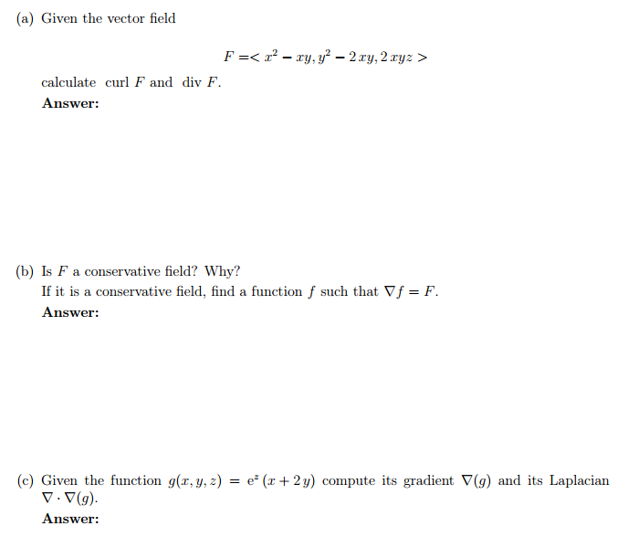 Solved Given the vector field, calculate curl F and div F, | Chegg.com Solved Given the vector field, calculate curl F and div F, | Chegg.com