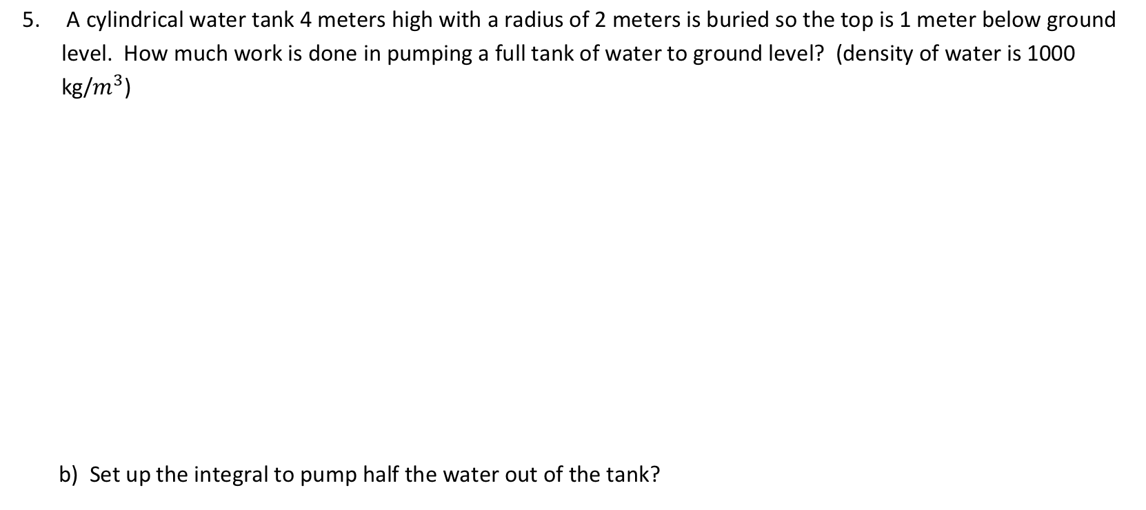 Solved 5. A cylindrical water tank 4 meters high with a | Chegg.com