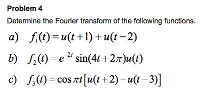 Solved Determine the Fourier transform of the following | Chegg.com