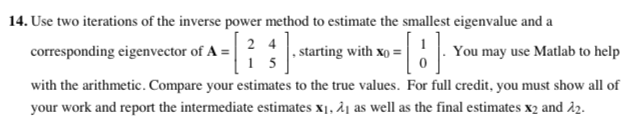 Solved 14. Use two iterations of the inverse power method to | Chegg.com