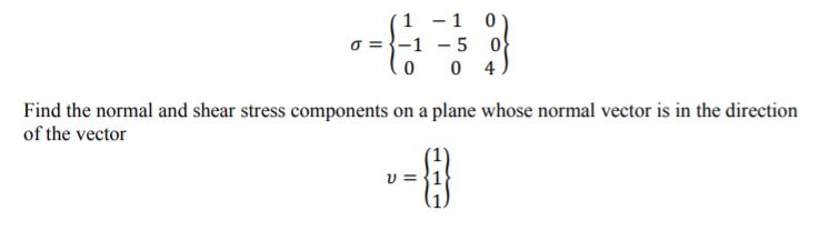 Solved 83 11 0 Find the normal and shear stress components | Chegg.com