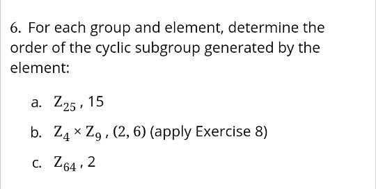 Solved 6. For each group and element, determine the order of | Chegg.com