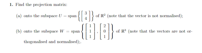 Solved Find the projection matrix: (a) onto the subspace U | Chegg.com