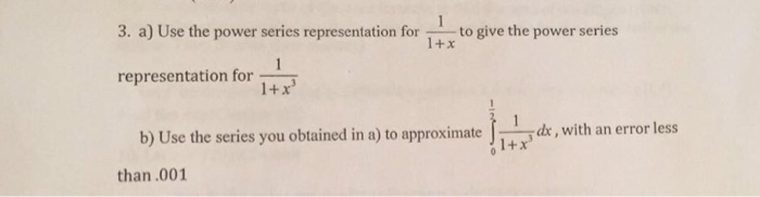 Solved Use the power series representation for 1/1 + x to | Chegg.com