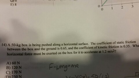 Solved E) 8 0 A 50-kg box is being pushed along a horizontal | Chegg.com