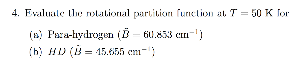 Solved Evaluate the rotational partition function at T = 50 | Chegg.com