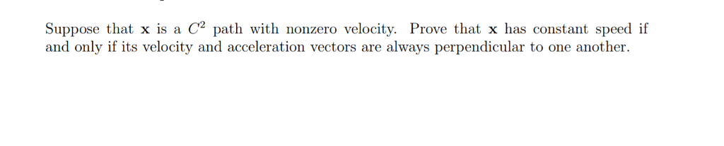 Solved Suppose That X Is A C2 Path With Nonzero Velocity